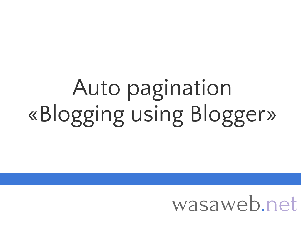 Blogging Using Blogger — Auto Pagination — 7 March 2010 —